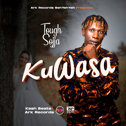 Stream Kuwasa by Tough Sojja | Listen online for free on SoundCloud
