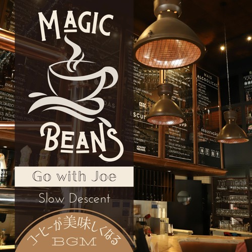 Stream Slow Descent | Listen to Magic Beans:コーヒーが美味しくなるBGM - Go with Joe playlist online for ...