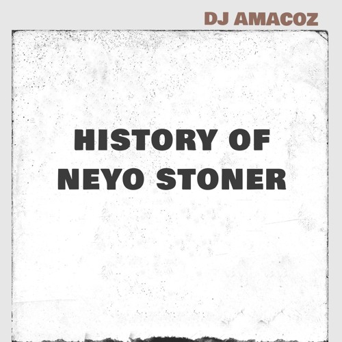 Stream DJ Amacoz | Listen to HISTORY OF NEYO STONER playlist online for ...