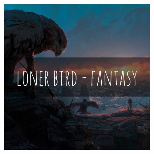Stream Fantasy by Loner Bird | Listen online for free on SoundCloud