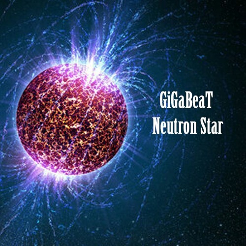 Stream GiGaBeaT - Neutron Star by GiGaBeaT | Listen online for free on ...