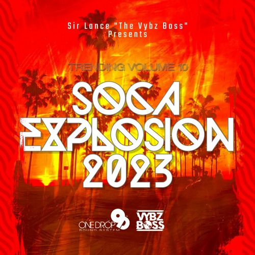 Stream TRENDING VOL. 10 - Soca Explosion 2023 by Sir Lance | Listen ...