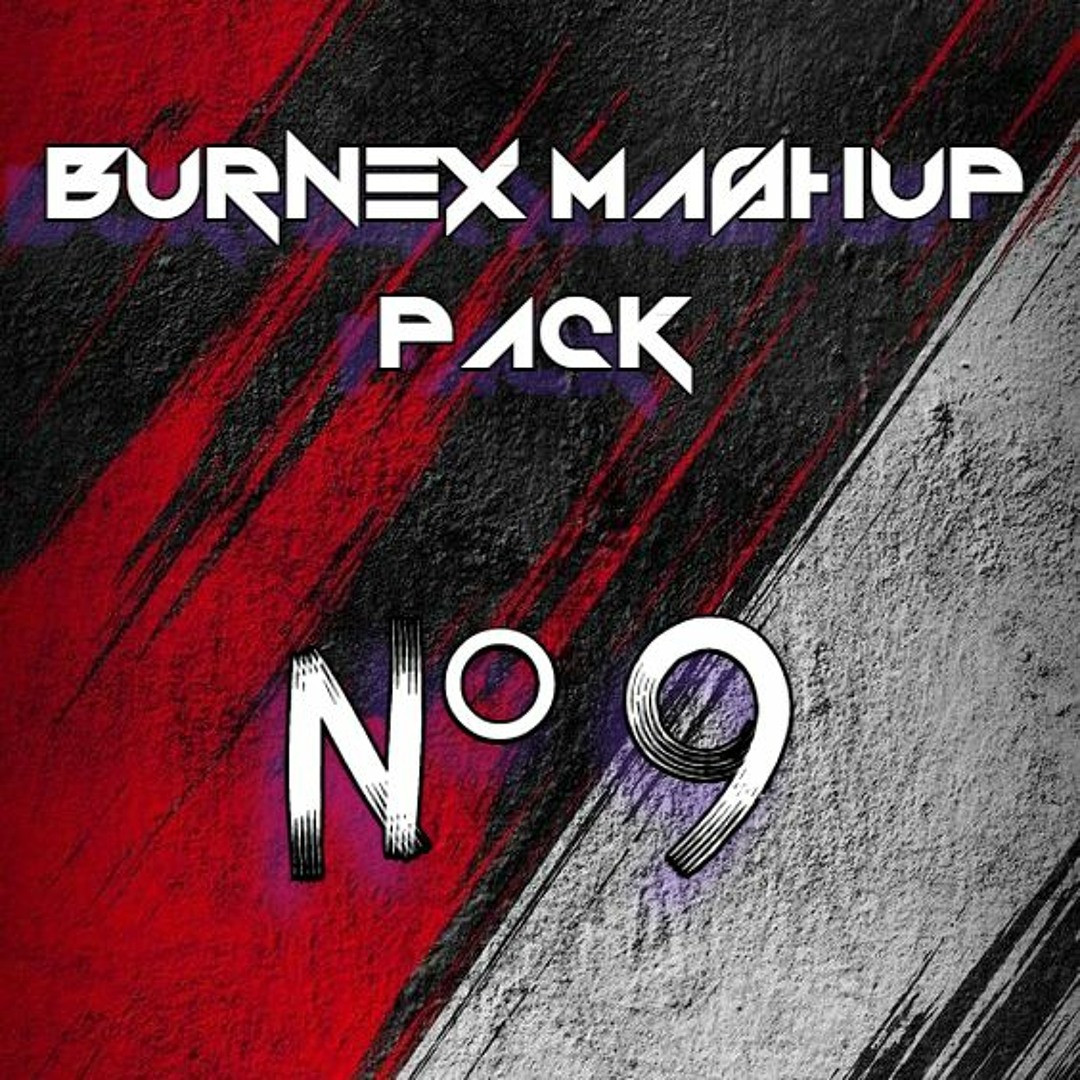 Stream Burnex Mashup Pack N°9 / N#4 ELECTRO HOUSE CHART by Burnex ...