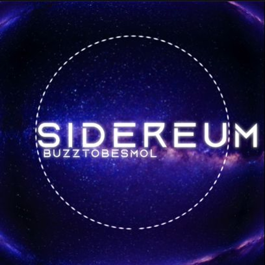Stream SIDEREUM by BuzztoBesmol | Listen online for free on SoundCloud