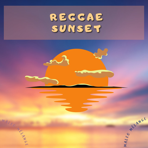 Stream Maleo Mélange | Listen to Reggae Sunset playlist online for free ...