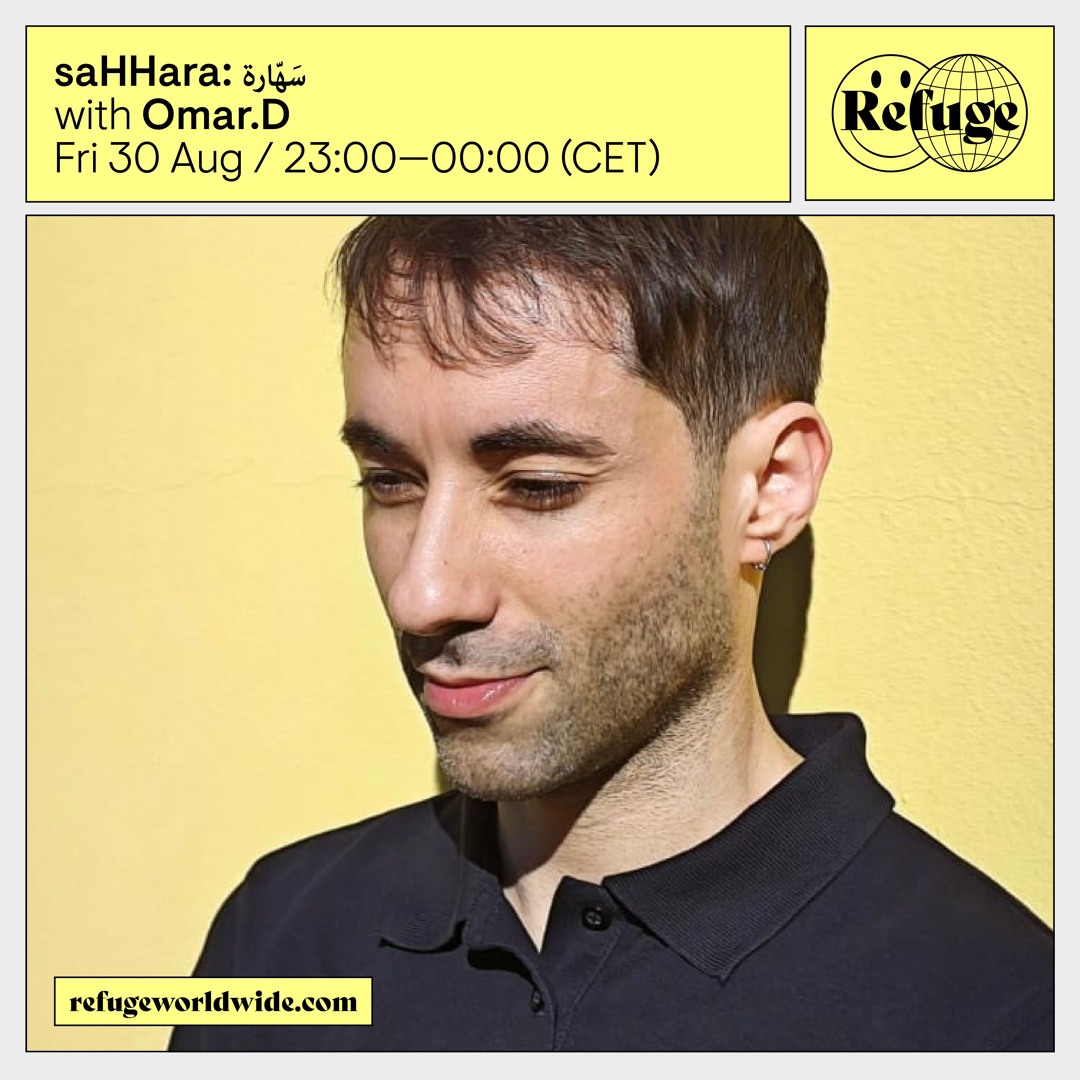 Stream SaHHara - سَهّارة - Omar.D - 30 Aug 2024 by Refuge Worldwide ...