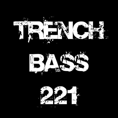 Stream Trench Bass Music Records | Listen to Trench Bass Exclusive 221 ...