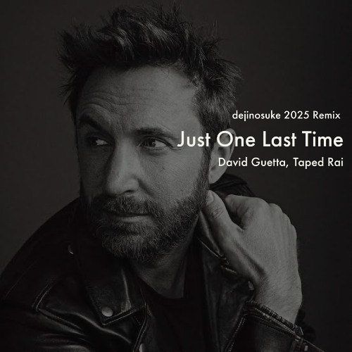 Stream David Guetta, Taped Rai - Just One Last Time (dejinosuke 2025 Remix) Inst & Vocal by ...