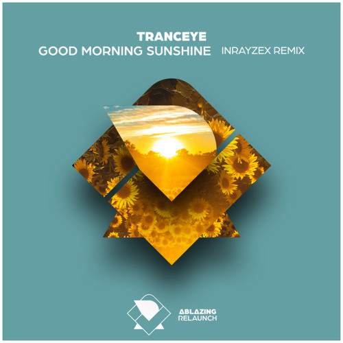 Stream Good Morning Sunshine (Inrayzex Extended Remix) by Rene Ablaze ...