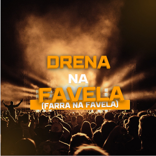 Stream Drena na Favela (Farra na Favela) by Xerife Xerife featuring ...