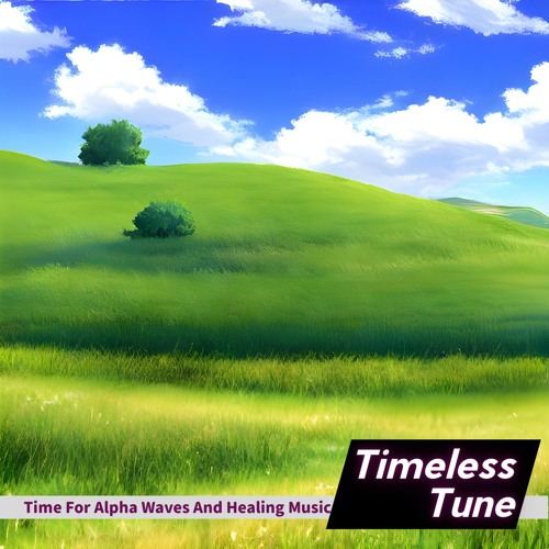 Stream Timeless Tune | Listen to Time for Alpha Waves and Healing Music ...