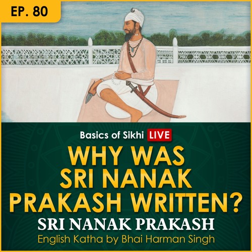 Stream #80 Why was Sri Nanak Prakash was written? | Sri Nanak Prakash (Suraj Prakash) English ...
