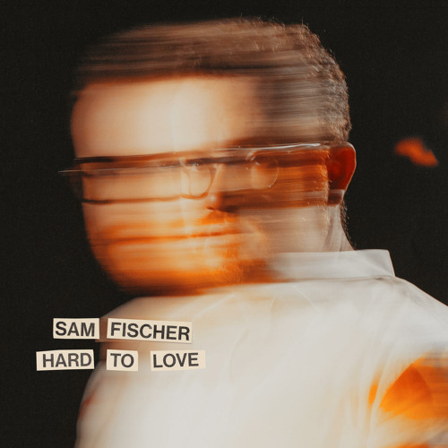 Stream Sam Fischer - Hard to Love by Sam Fischer | Listen online for ...