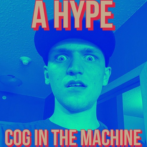 Listen to Cog In The Machine (Prod. A Hype) by A Hype in Captain Of The ...