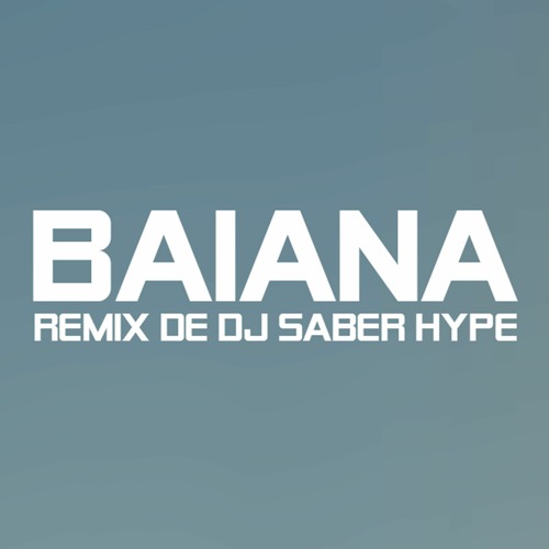 Stream Baiana (DJ Saber Hype Remix)-(Previa) by Dj Saber Hype | Listen ...