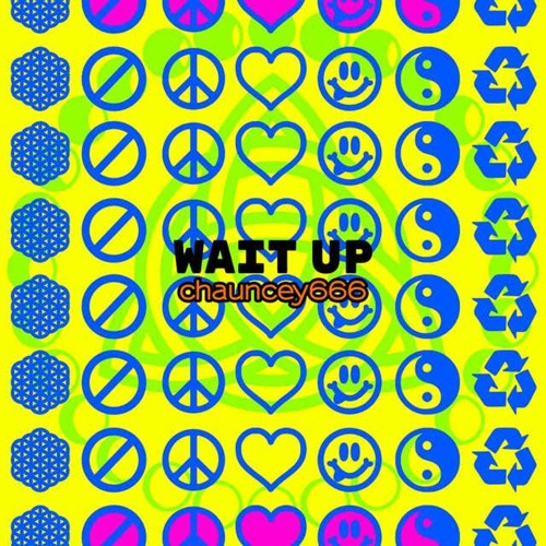 Stream Wait Up by Chauncey666 | Listen online for free on SoundCloud