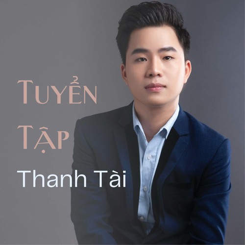 Stream Thanh Tài | Listen to Tuyển Tập Những Bài Hát Của Thanh Tài playlist online for free on ...