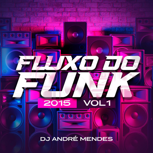 Stream DJ André Mendes | Listen to Fluxo do Funk 2015, Vol. 1 playlist ...