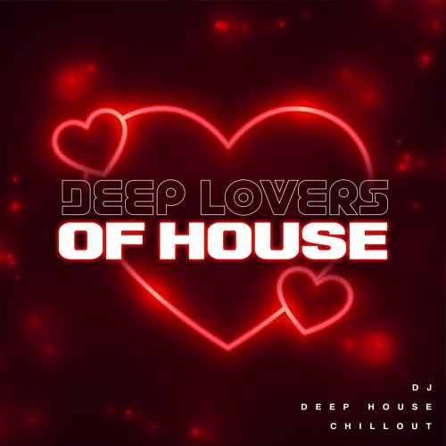 Stream DJ Deep House Chillout | Listen to Deep Lovers of House playlist ...