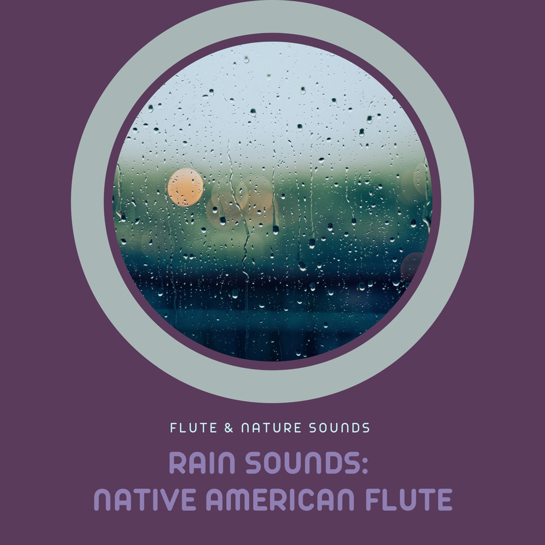 Stream Flute & Nature Sounds | Listen to Rain Sounds: Native American ...