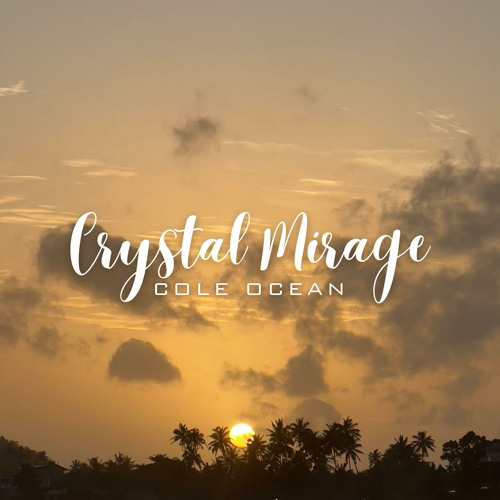 Stream Cole Ocean | Listen to Crystal Mirage playlist online for free ...