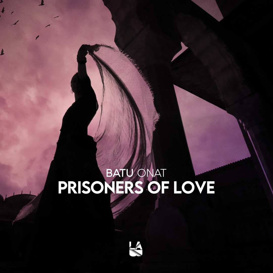 Stream Batu Onat - Prisoners Of Love by LAB Recordings | Listen online ...