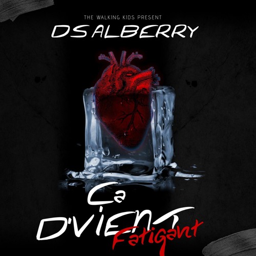 Stream DS ALBERRY _-_ Ça d'vient fatigant by DS ALBERRY | Listen online ...