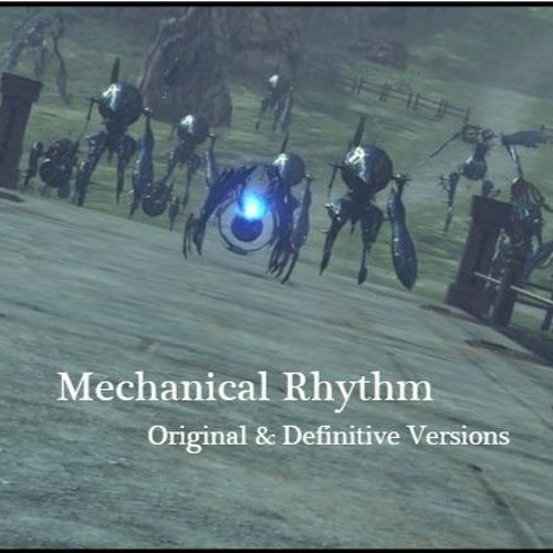 Stream [Xenoblade Mashup] Mechanical Rhythm - Definitive Edition ...