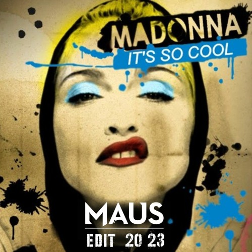 Stream IT'S SO COOL - MADONNA (MAUS EDIT 2023) by DJ MAUS | Listen ...