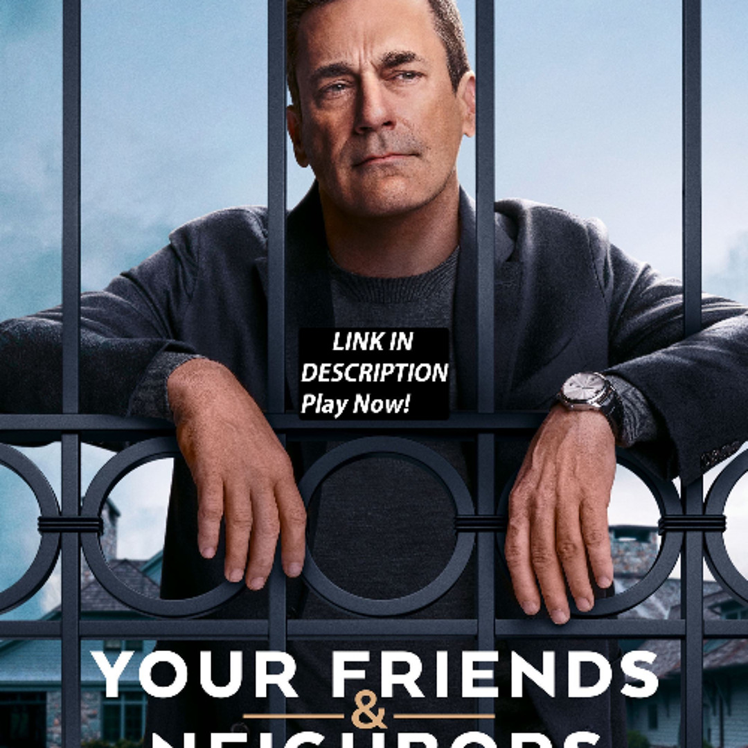 Stream Your Friends & Neighbors; 𝑺𝒆𝒂𝒔𝒐𝒏 1 𝑬𝒑𝒊𝒔𝒐𝒅𝒆 8 𝑭𝒖𝒍𝒍 𝑬𝒑𝒊𝒔𝒐𝒅𝒆 ...