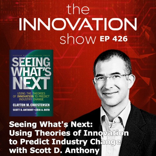 Stream episode Scott D. Anthony - Seeing What's Next by The Innovation Show with Aidan McCullen ...
