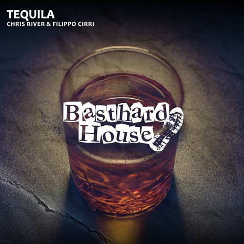 Stream Chris River & Filippo Cirri - Tequila (Extended Mix) by Basthard ...