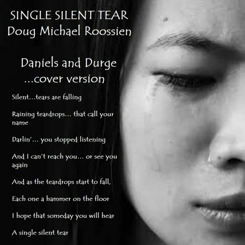 Stream Single Silent Tear by Doug Roossien cover by Daniels & Durgy by ...