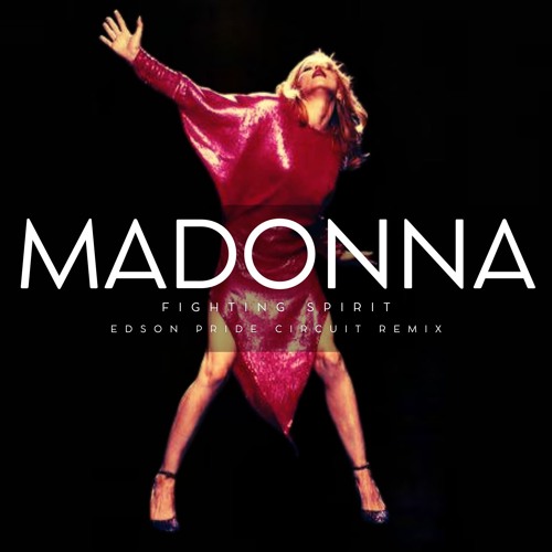 Stream Madonna - Fighting Spirit (Edson Pride Circuit Remix) by Edson ...