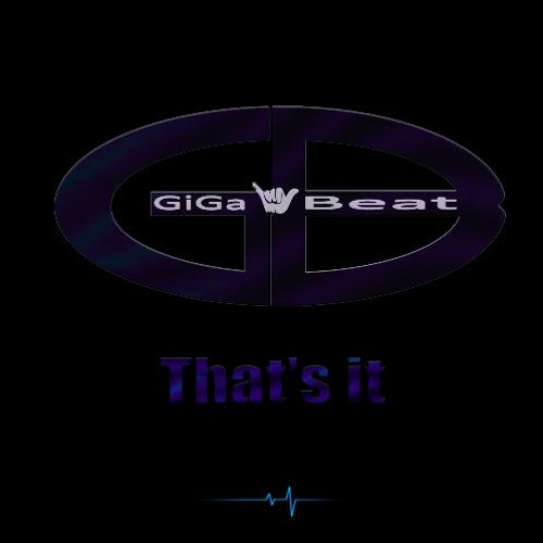 Stream GiGaBeaT - That's It by GiGaBeaT | Listen online for free on ...