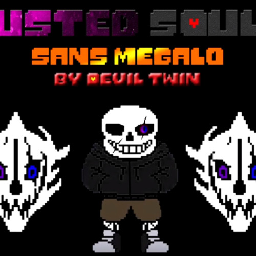 Stream Dusted Souls - Sans Megalo [By Devil_Twin666] by HopelessSoul ...