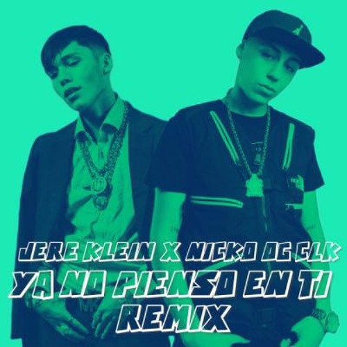 Stream Ya No Pienso En Ti RMX - Jere Klein x Nicko OG CLK by 30.0408.mk | Listen online for free ...