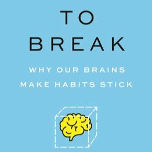 Stream +DOWNLOAD#! Hard to Break: Why Our Brains Make Habits Stick ... Stream +DOWNLOAD#! Hard to Break: Why Our Brains Make Habits Stick ...