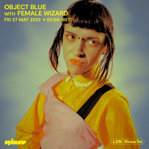 Stream object blue with Female Wizard - 27 May 2022 by Rinse FM ...
