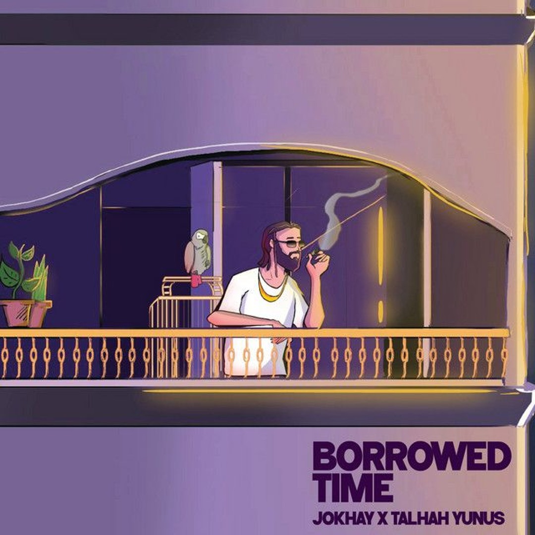 Stream Jokhay, Talhah Yunus - Borrowed Time by 🎧 | Listen online for free on SoundCloud