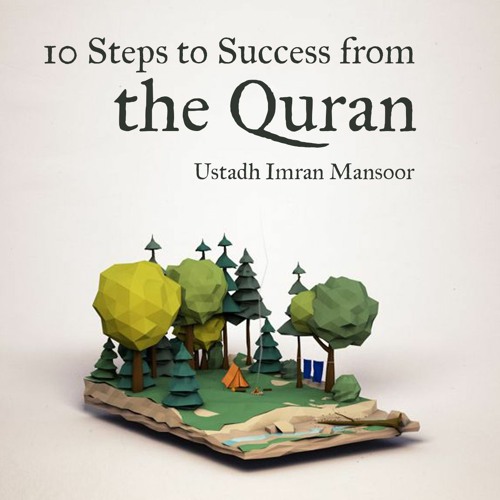 Stream 10 Steps to Success From The Quran - Ustadh Imran Mansoor by ...