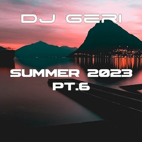 DJ Geri - Summer 2023 Pt.6 2023-11-29