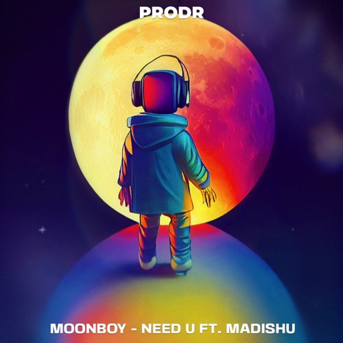 Stream MOONBOY - Need U Ft. Madishu (PRODR Remix) by PRODR | Listen ...