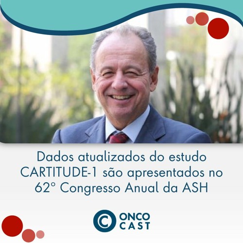 Stream #69 ASH20 Dados atualizados do estudo CARTITUDE-1 são ...