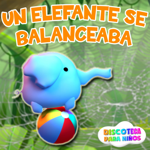 Stream Un Elefante Se Balanceaba by Discoteca Para Niños | Listen ...