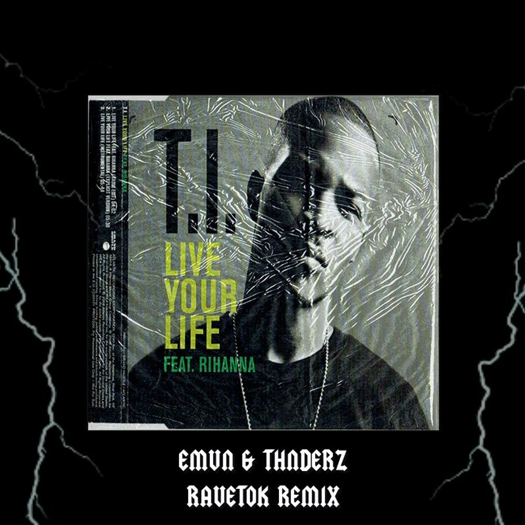 Stream T.I. - Live Your Life Ft. Rihanna (EMVN & THNDERZ RAVETOK REMIX ...