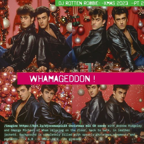 Stream DJ Rotten Robbie's 2023 Holiday Mix 2 WHAMAGEDDON!! by ...