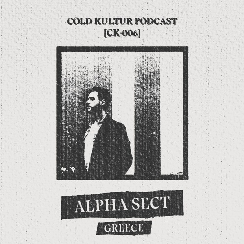 Stream [CK-006] Alpha Sect by Cold Kultur - Mutine | Listen online for free on SoundCloud
