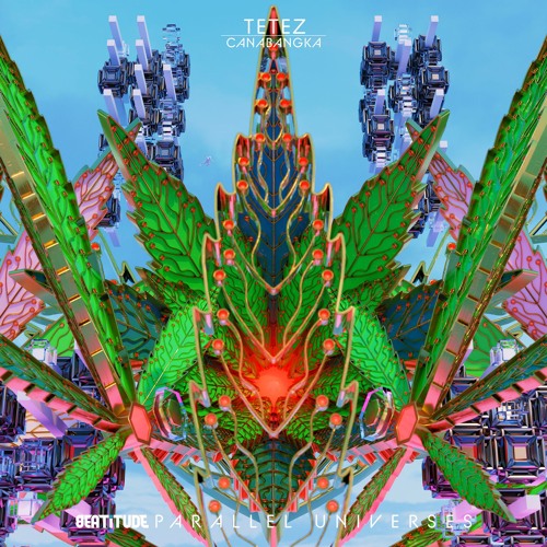 Stream Parallel Universes : TeTez presents CANABANGKA by BEATiTUDE.BKK | Listen online for free ...