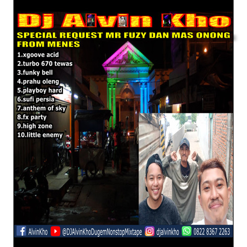 Stream DJ ALVIN KHO™ - SPECIAL REQUEST MR FUZY DAN MAS ONONG FROM MENES ...